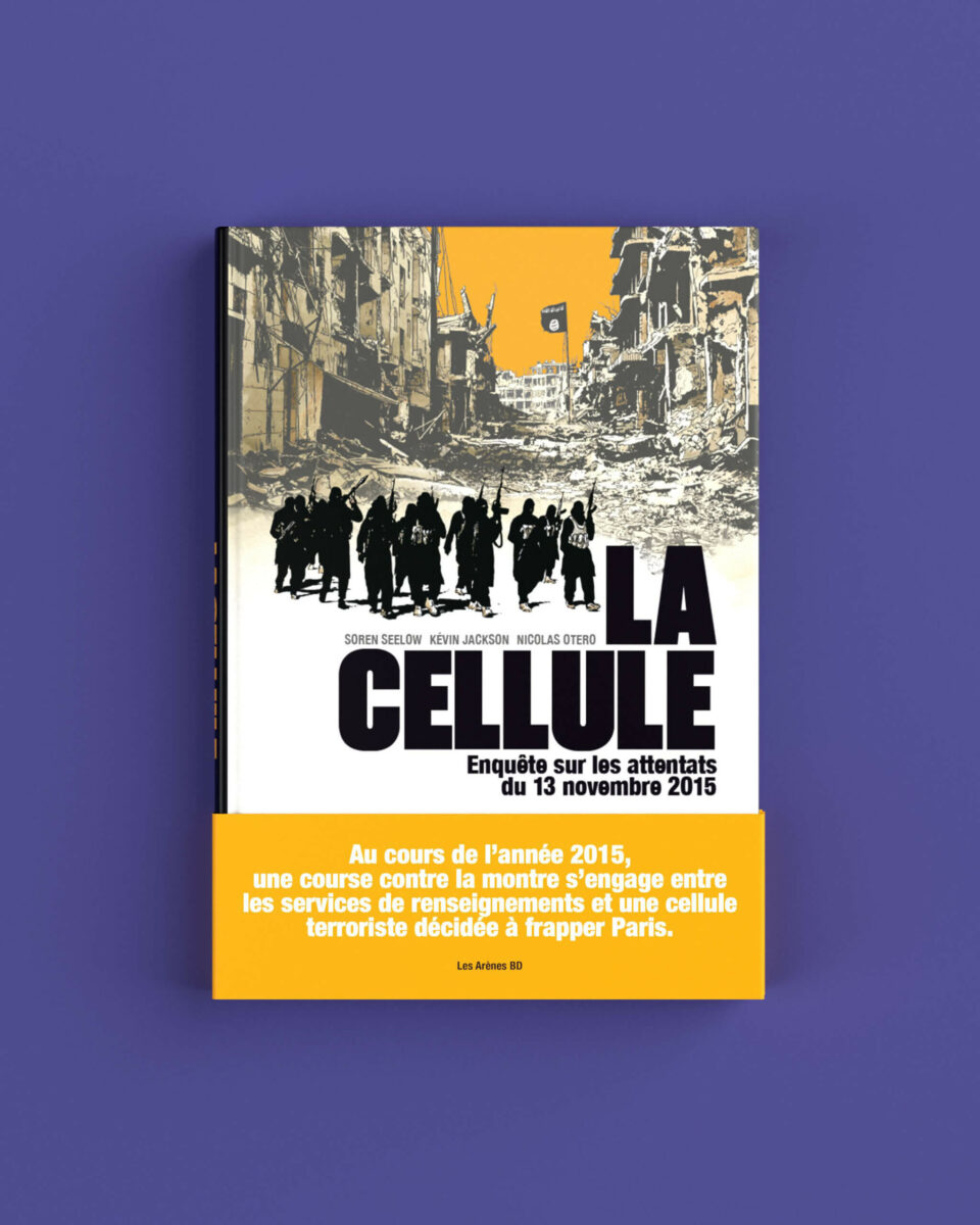 La Cellule - Soren Seelow, Kévin Jackson, Nicolas Otero - Les Arènes