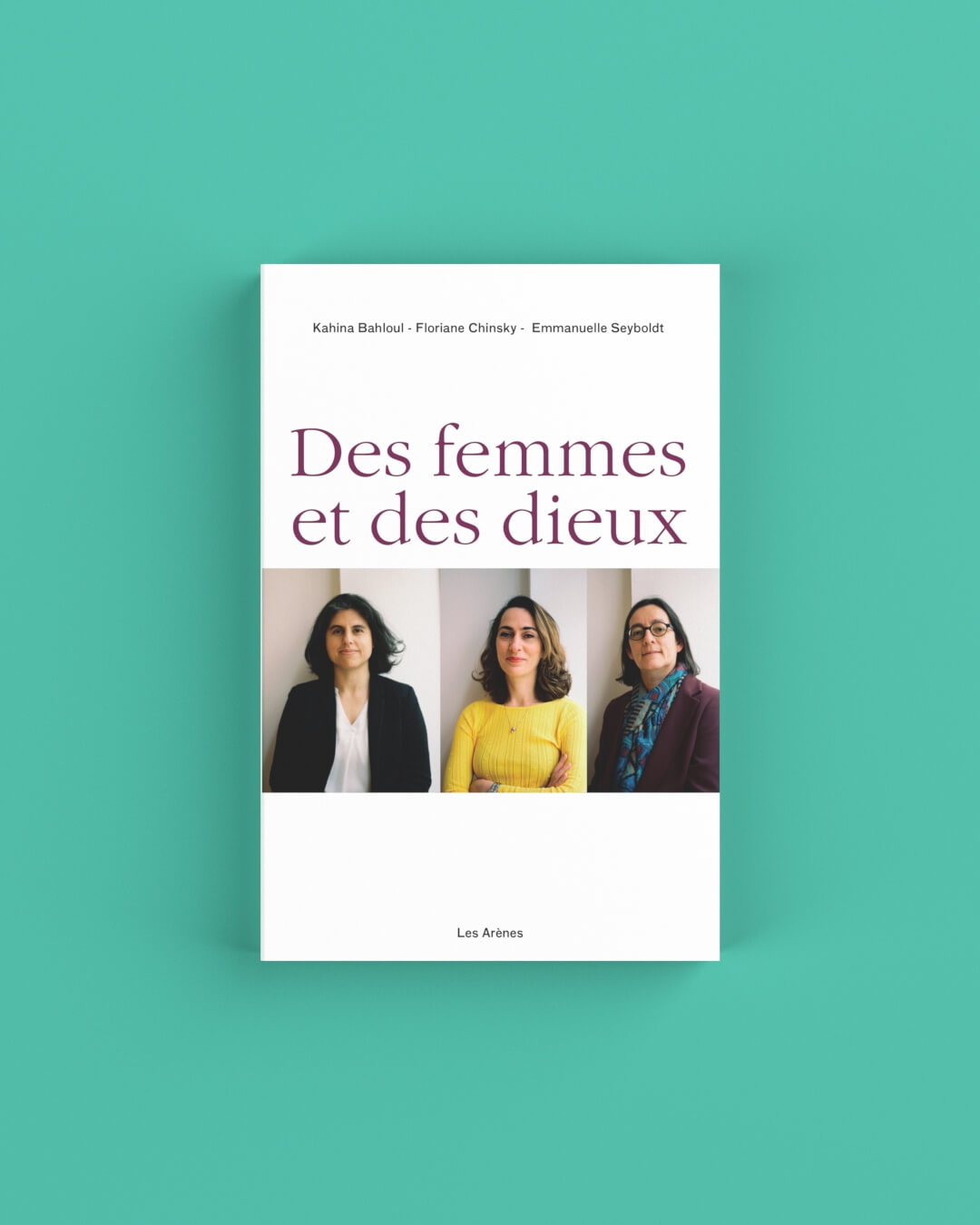 Des Femmes Et Des Dieux Kahina Bahloul Floriane Chinsky Emmanuelle Des Femmes Et Des Dieux Kahina Bahloul Floriane Chinsky Emmanuelle