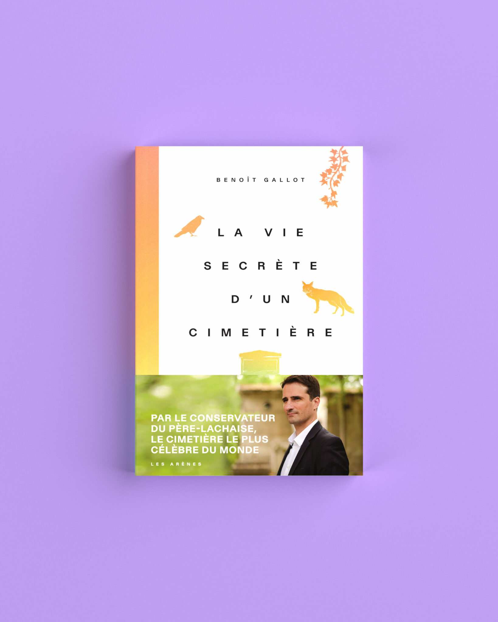 La Vie secrète d’un cimetière - Benoît Gallot - Les Arènes