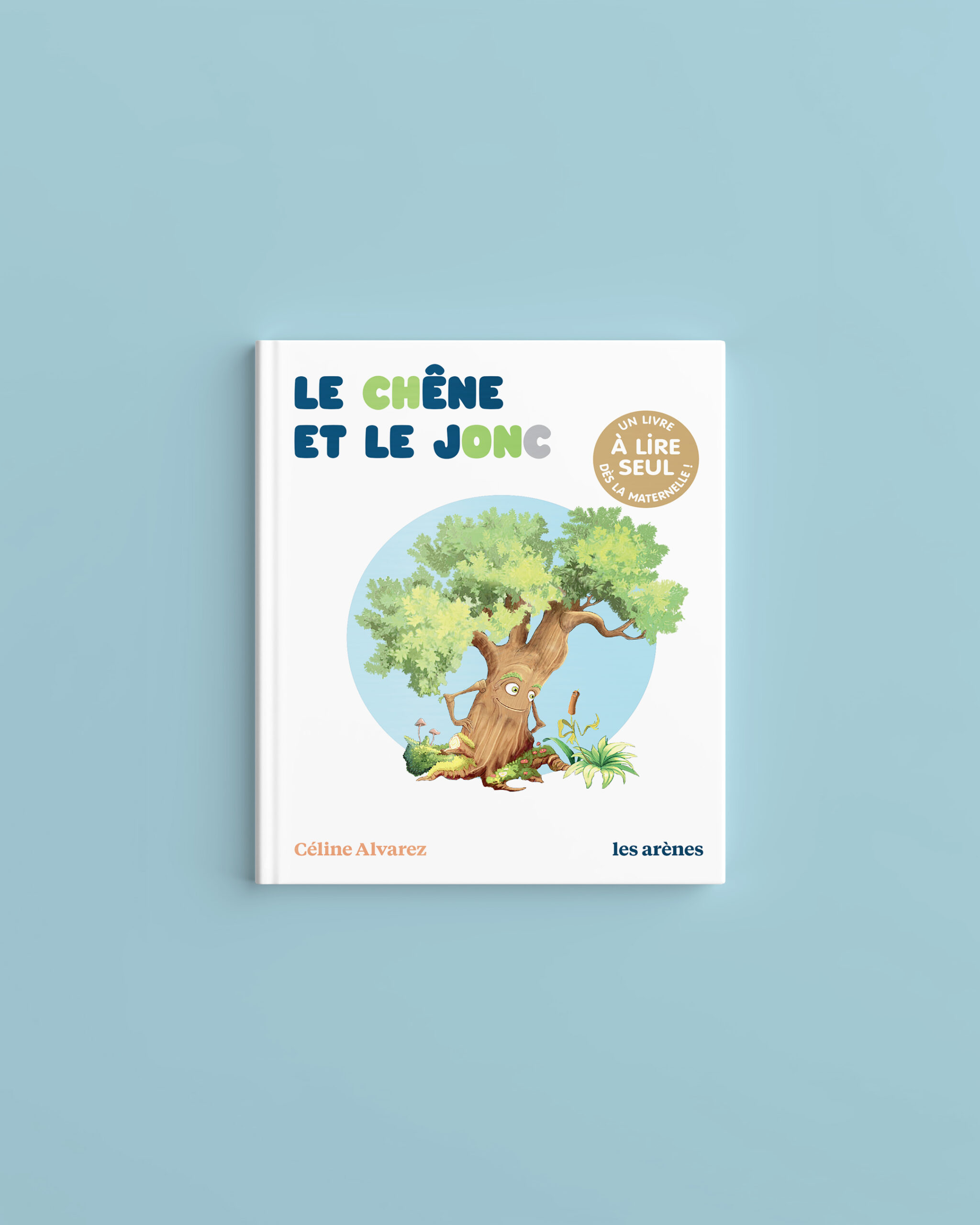 Le Chêne et le jonc - Céline Alvarez - Les Arènes